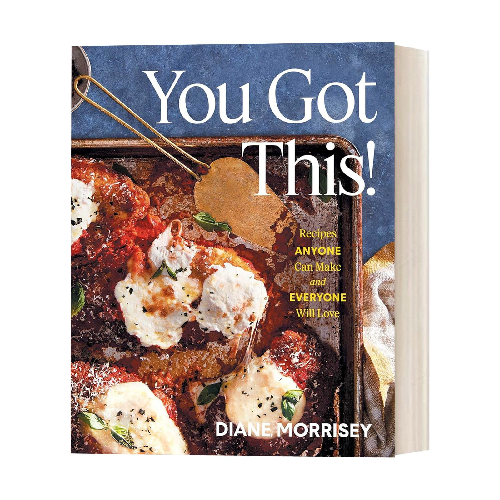 You Got This!: Recipes Anyone Can Make And Everyone Will Love (A ...