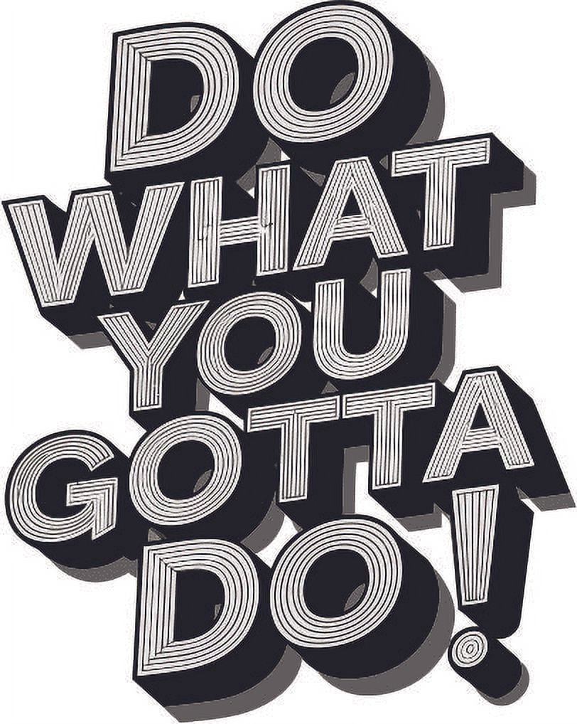 Do What You Gotta Do Quote Positive Life Goal Motivation Inspiration ...