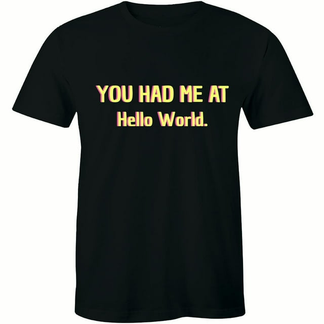 You Had Me At Hello World Code Programming Computer Funny Mens Office ...