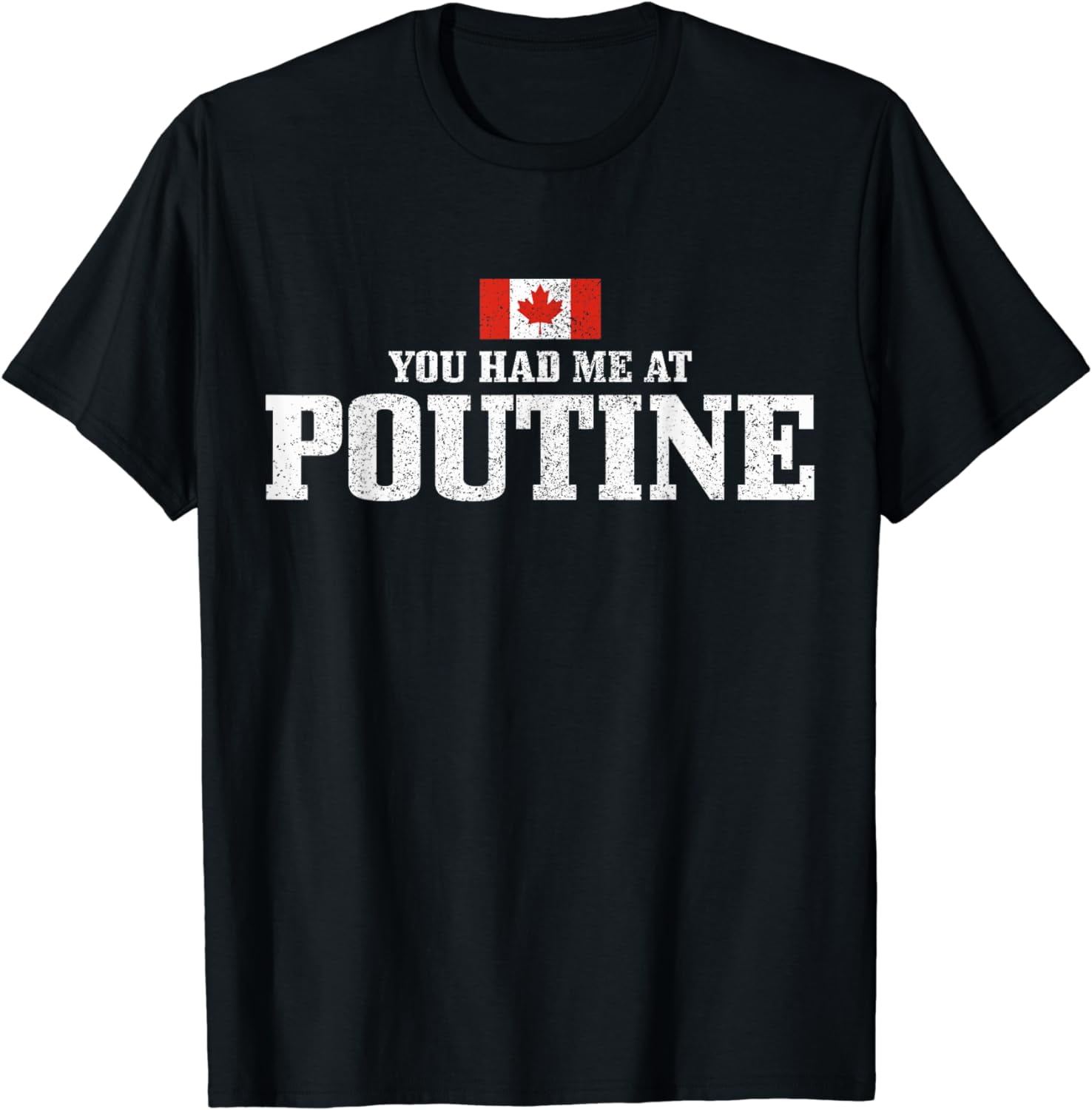 You Had Me At Poutine Canada Canadian Flag Funny T-Shirt - Walmart.com