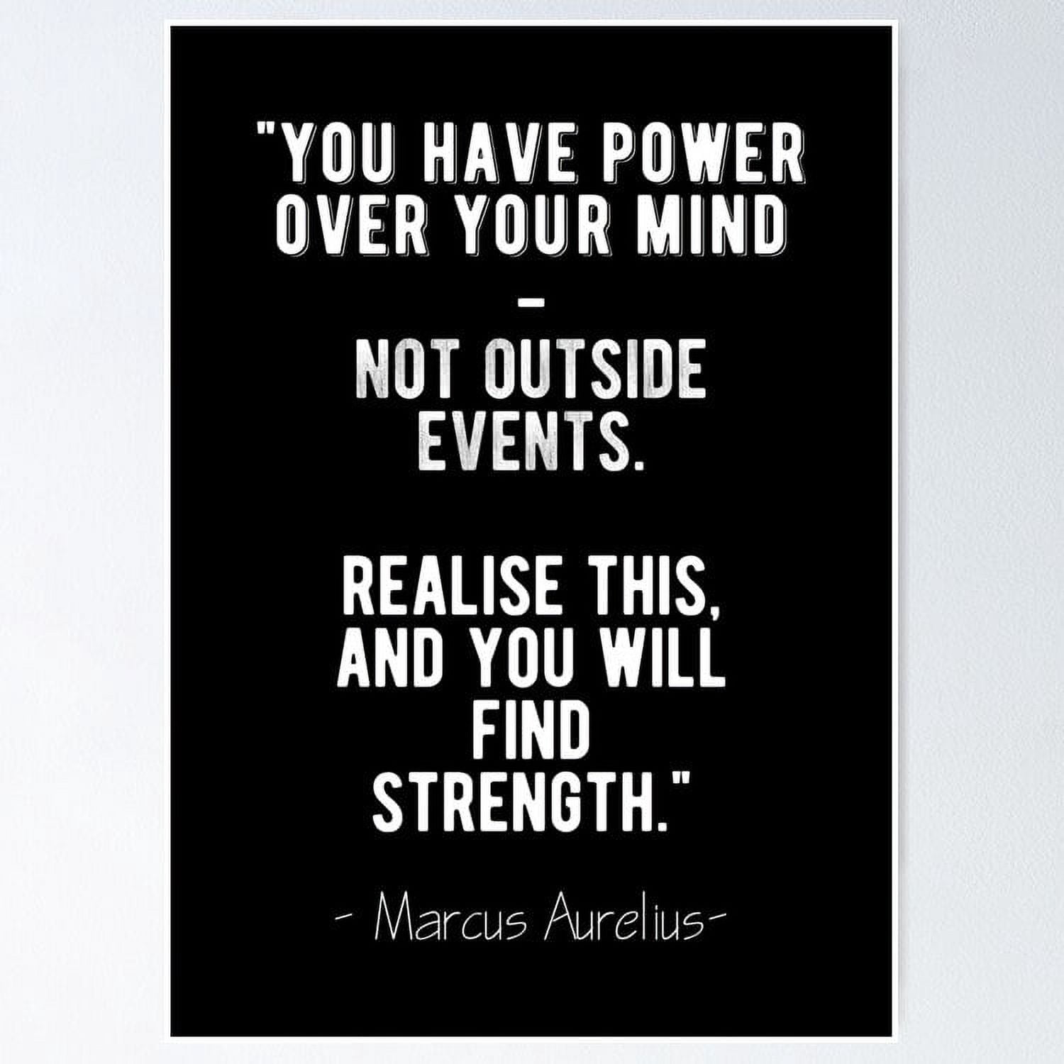 You Have Power Over Your Mind - Marcus Aurelius Stoic Quote UNFRAMED ...