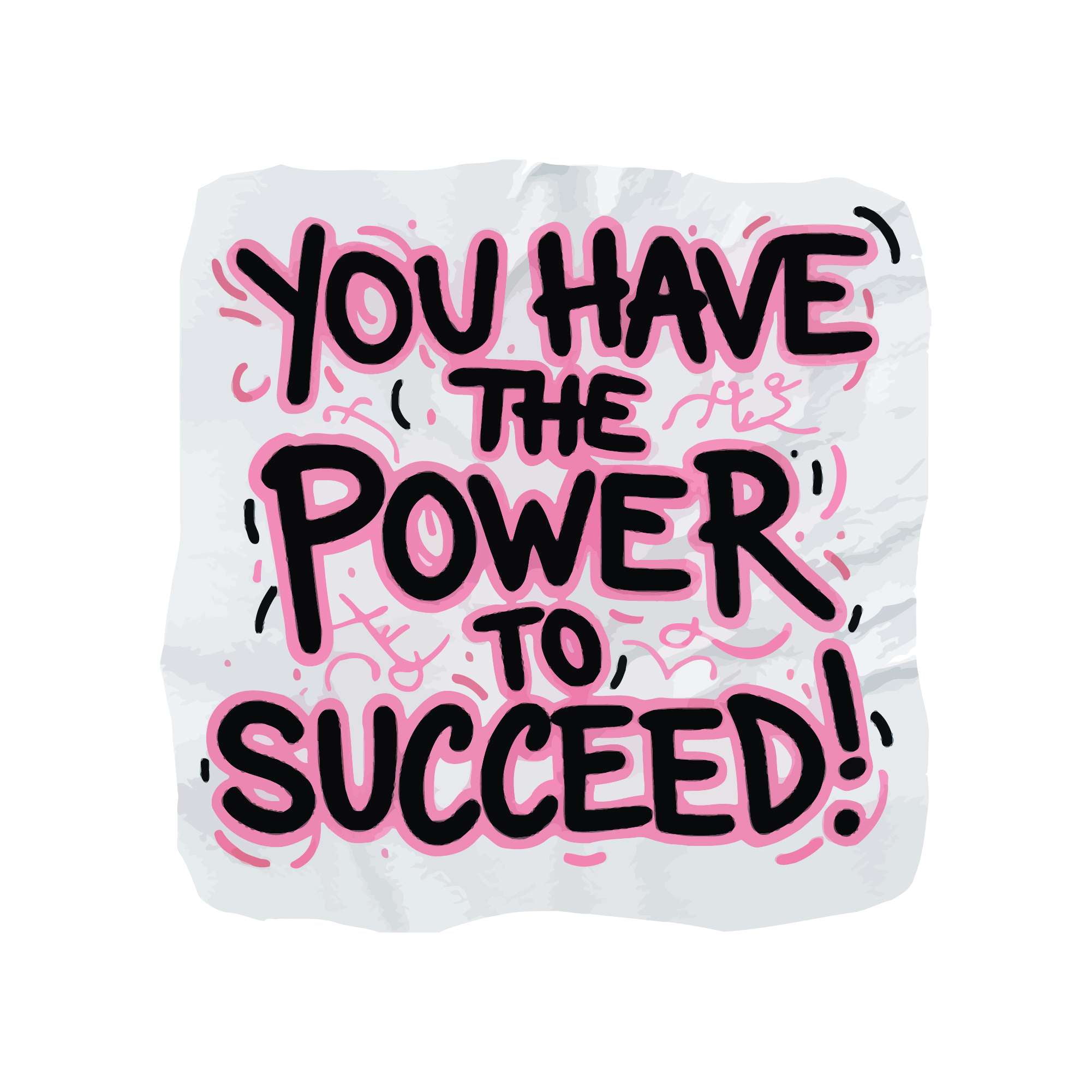 You Have The Power To Succeed Believe in Yourself Motivated Empowering ...