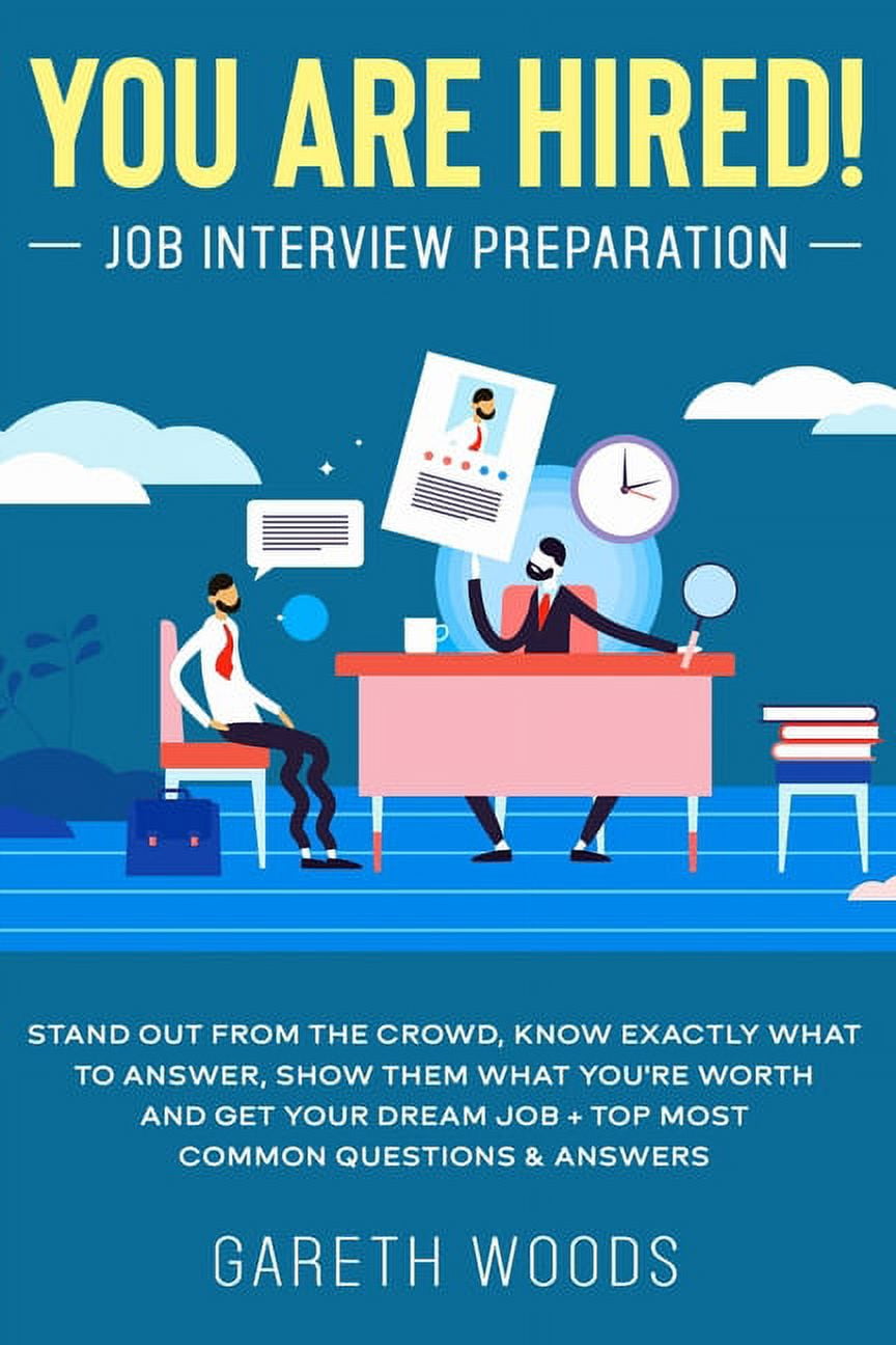 You Are Hired! Job Interview Preparation: Stand Out From the Crowd ...