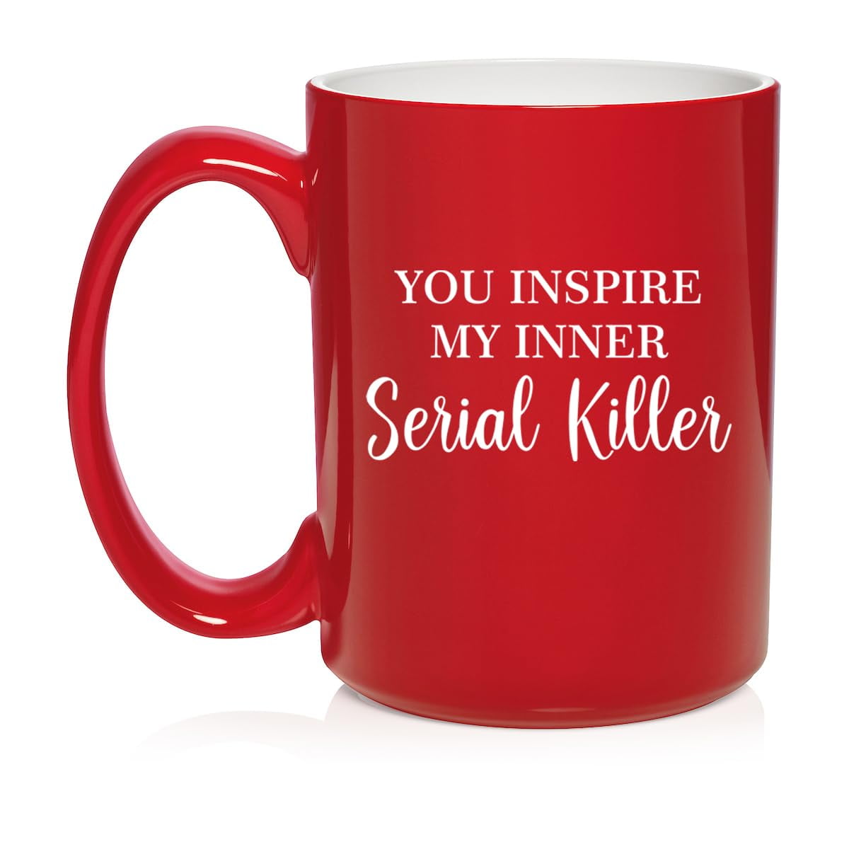 You Inspire My Inner Serial Killer Funny True Crime Ceramic Coffee Mug ...