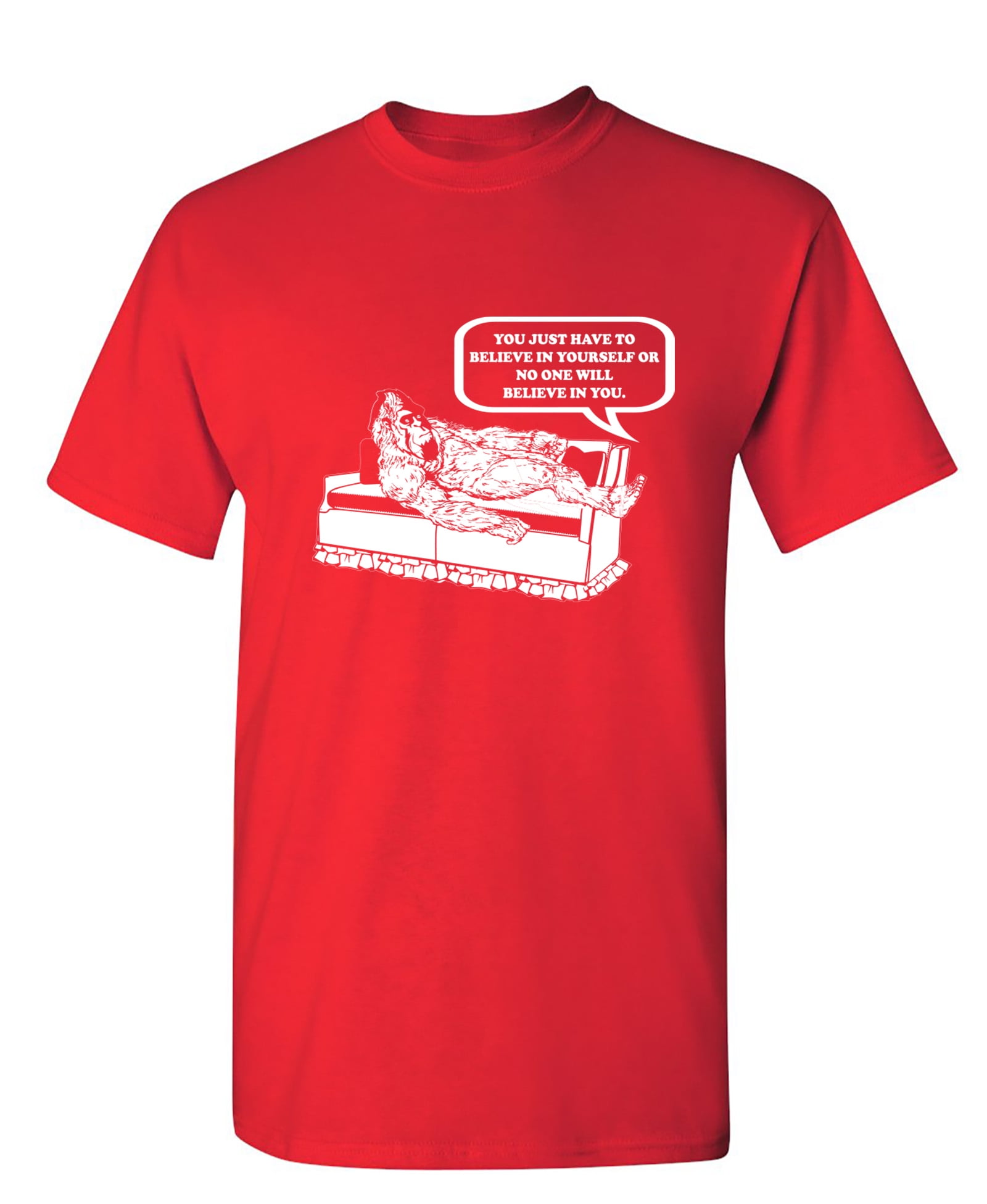 You Just Have To Believe In Yourself Sarcastic Humor Graphic Novelty ...