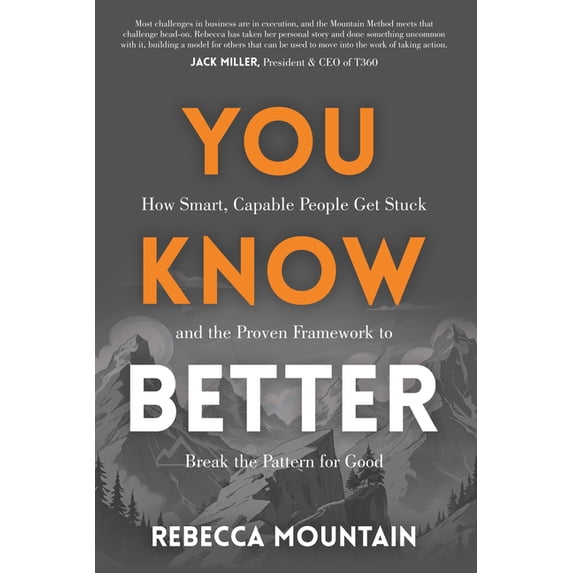 You Know Better: How Smart, Capable People Get Stuck and the Proven ...