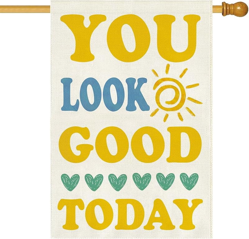 You Look Good Today Summer House Flag Funny 28x40 Inch Double Sided ...