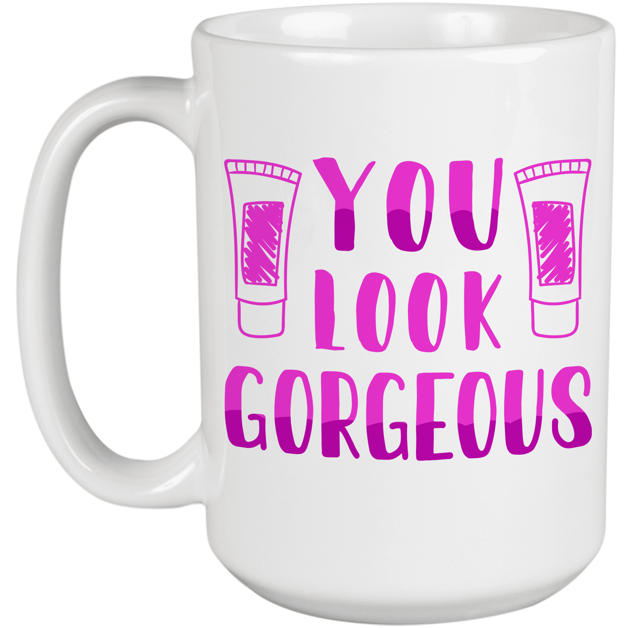 You Look Gorgeous, Encouragement Quote - Beauty Themed Merch for Makeup ...