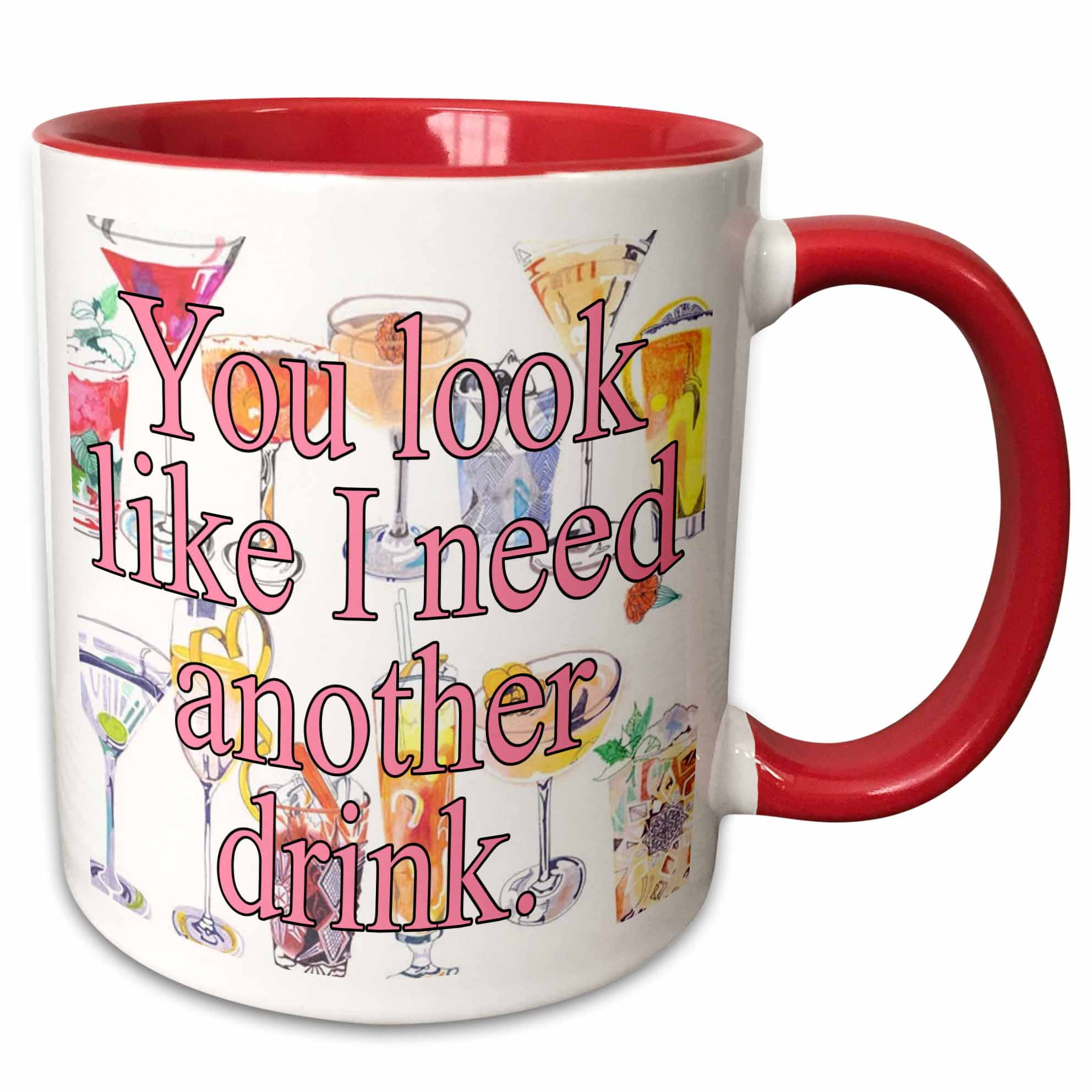 You Look Like I Need Another Drink. Pink., 15oz Two-Tone Red Mug ...