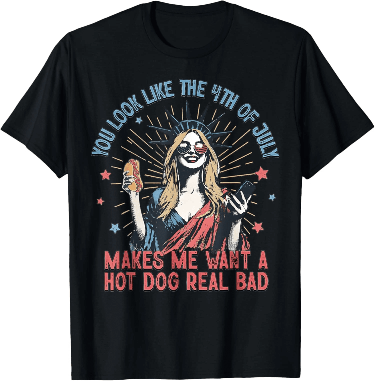 You Look Like The 4th Of July Makes Me Want HotDog Unisex T-Shirt ...