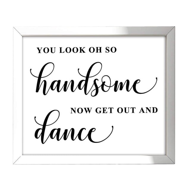 You Look Oh So Handsome, Now Get Out and Dance Wedding Sign Dance Floor ...