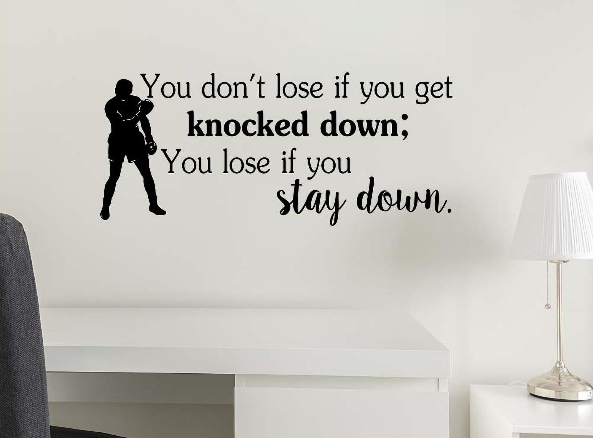 You Don't Lose if You get Knocked Down 23 x 10 Vinyl Wall Quote Decal ...