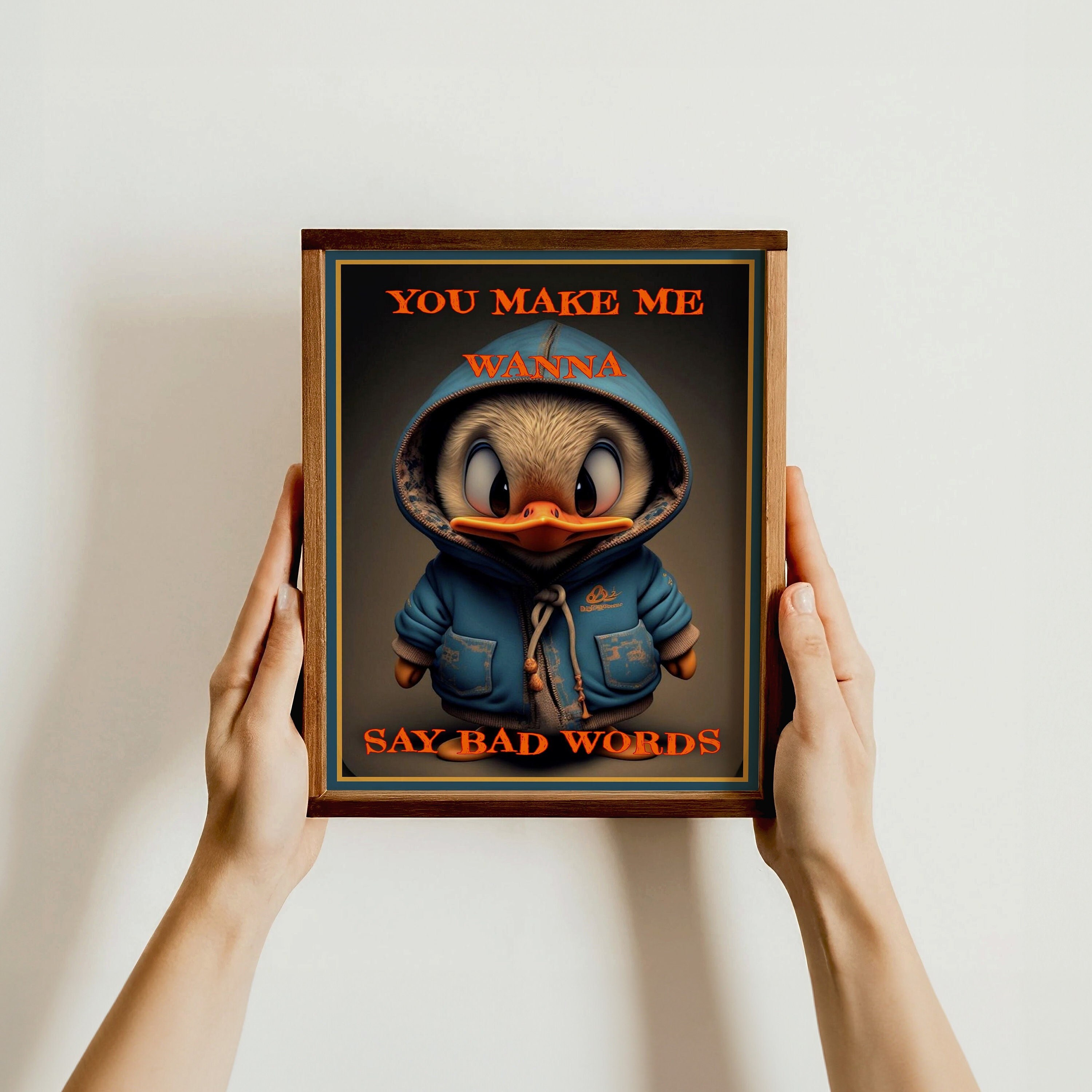 You Make Me Wanna Say Bad Words Poster, Duck Art, Wall Decor, Quote ...