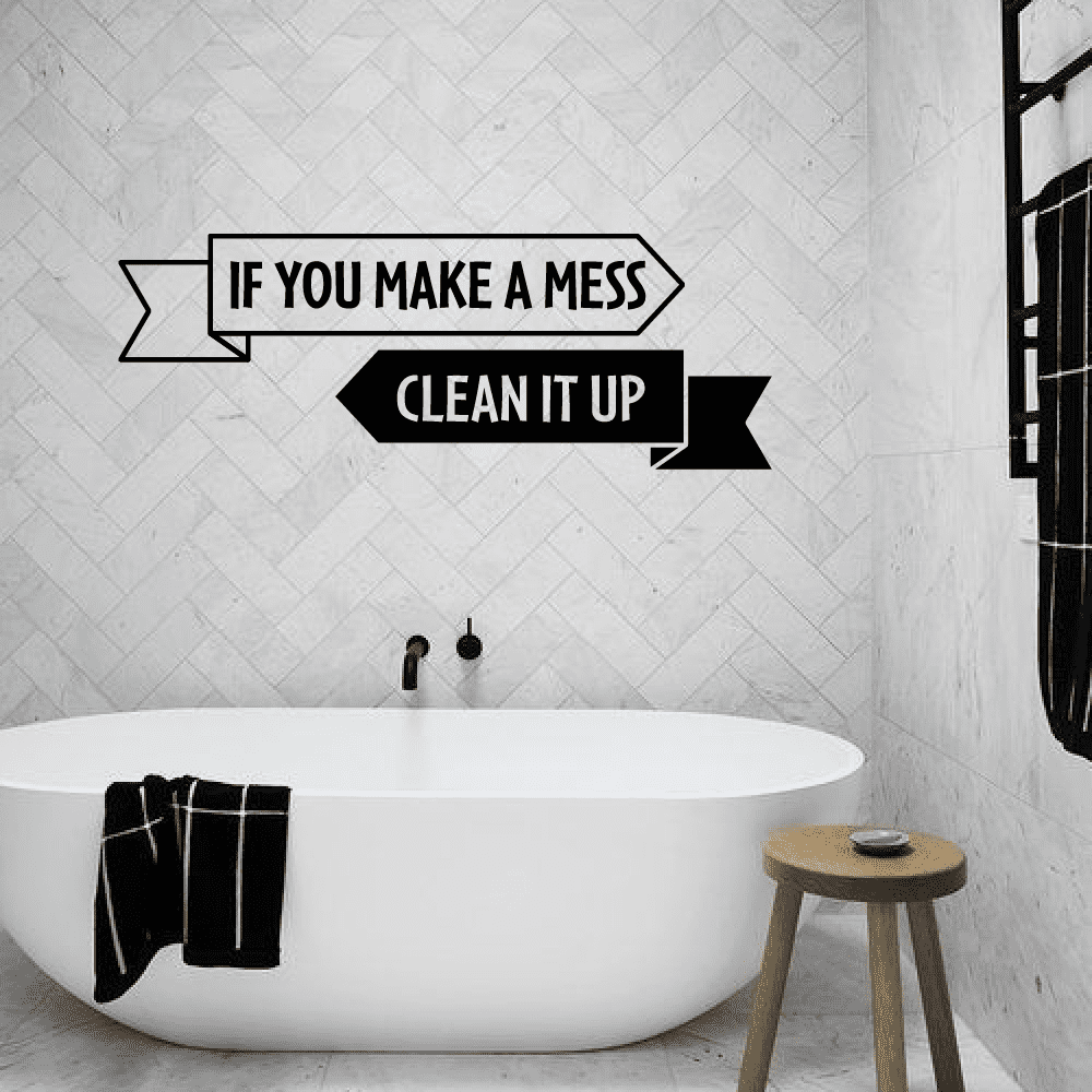 If You Make A Mess Clean It Up - Bathroom Rules Quotes Vinyl Wall Art ...