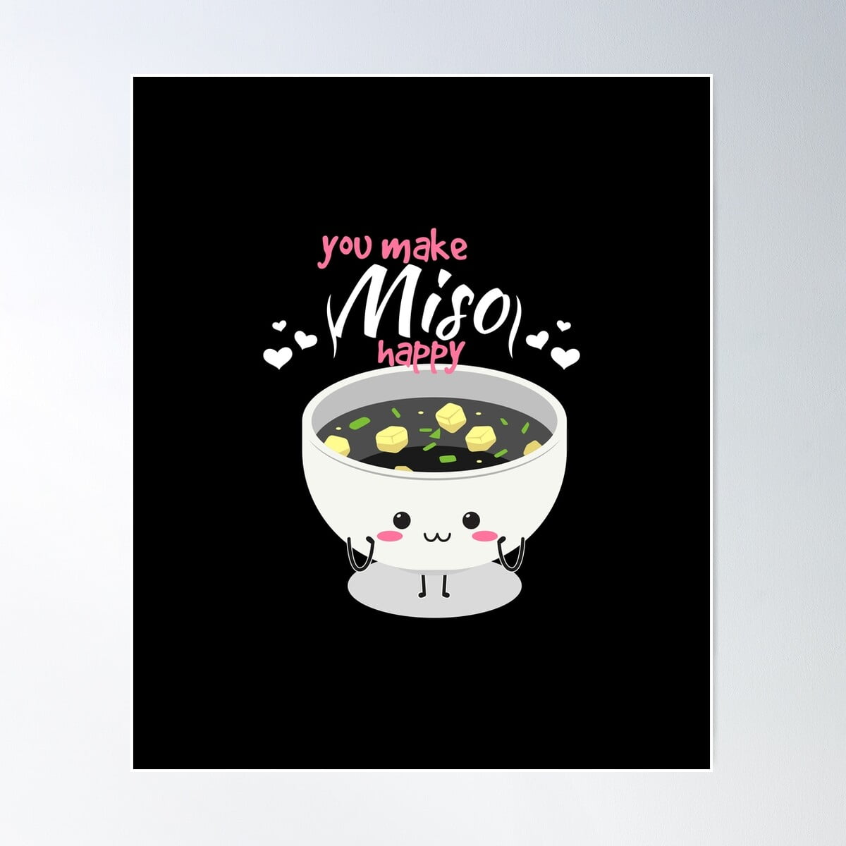 You Make Miso Happy - Funny Ramen Noodle Pun Joke Poster Wall Art ...