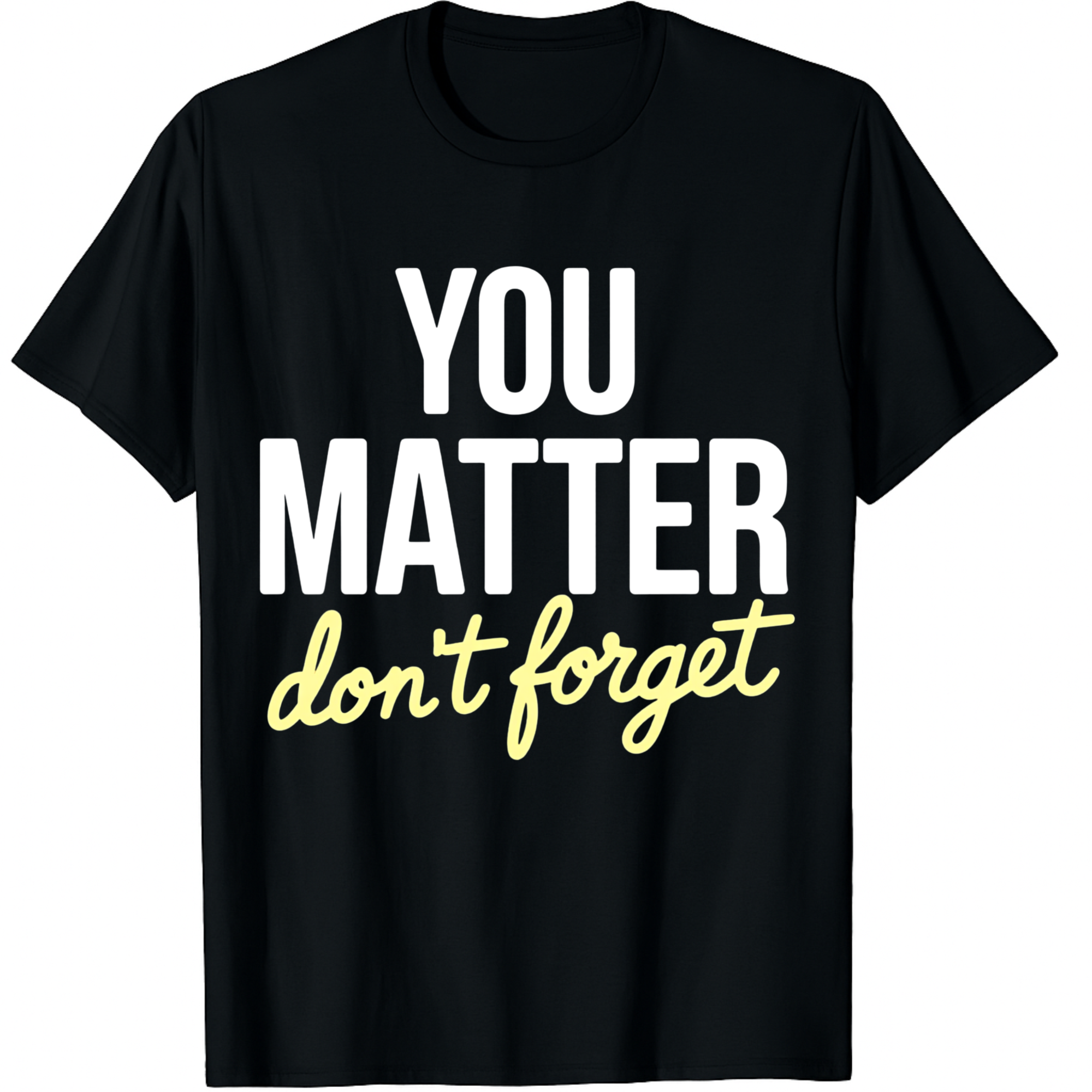 You Matter Mental Health Awareness Positive Reminder Graphic T-Shirt ...