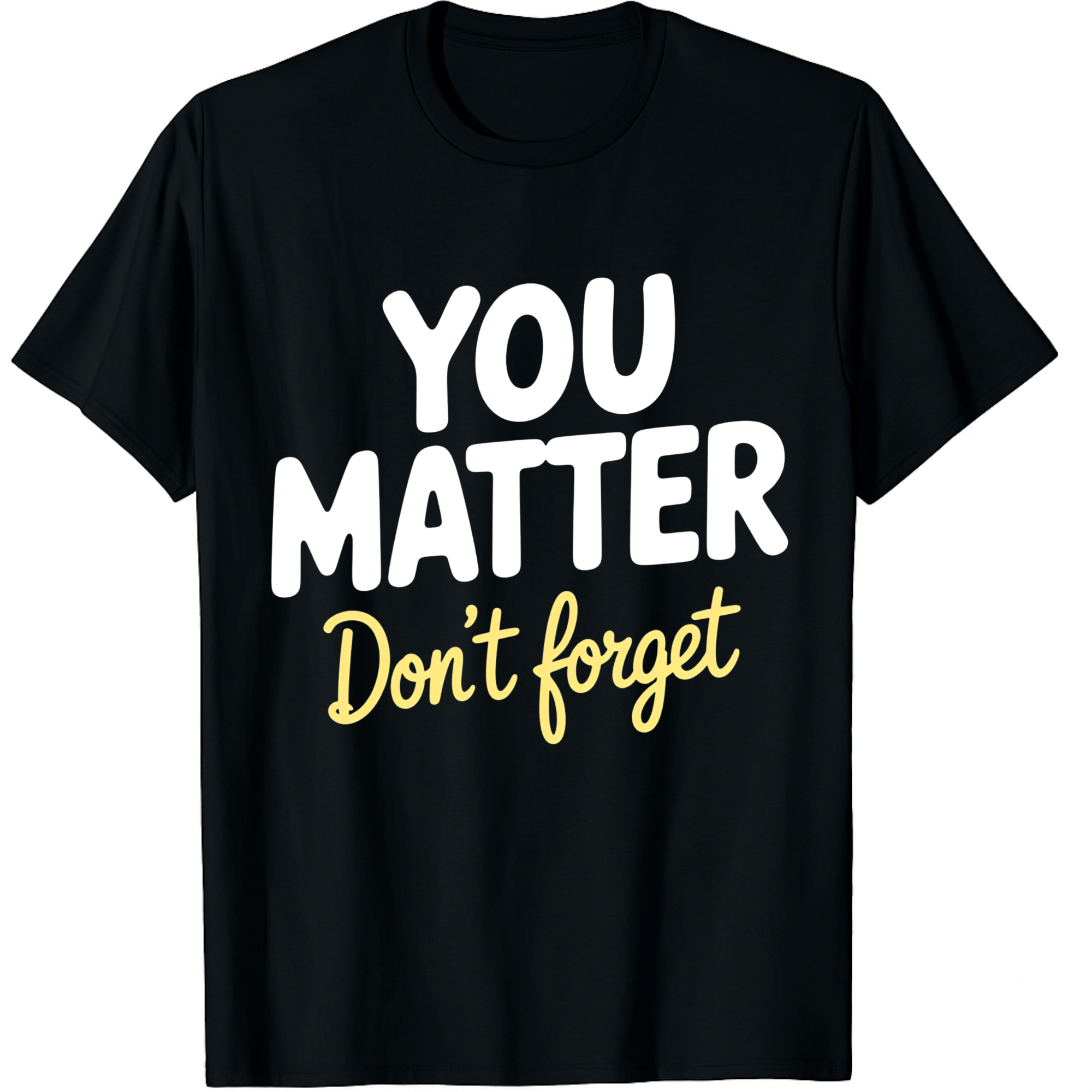 You Matter Mental Health Awareness Positive Reminder Graphic T-Shirt ...