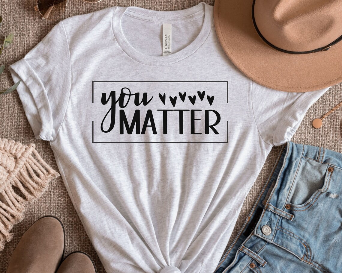 You Matter Shirt, Teacher Shirt, Cute Shirt Motivational Teacher Shirt ...