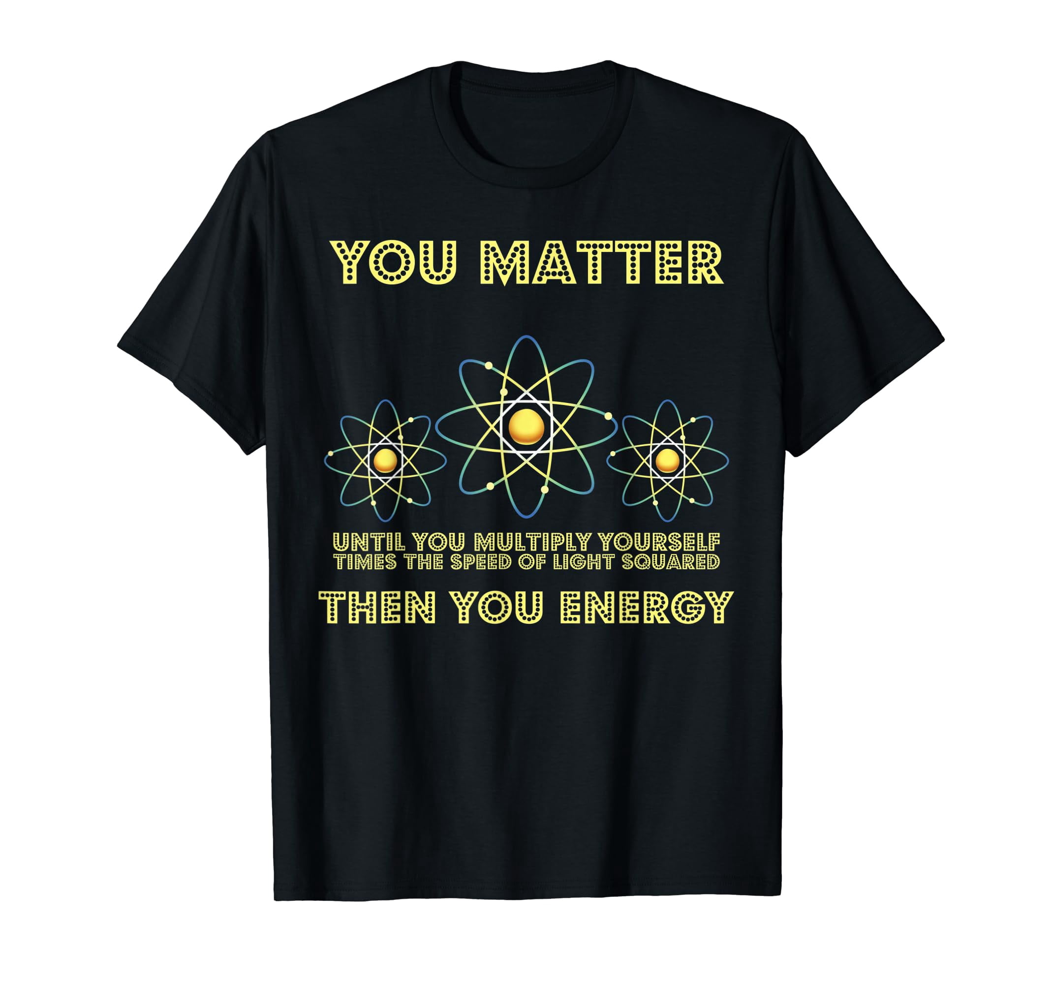 You Matter You Energy Funny Physicist Physics Lover Science - Walmart.com