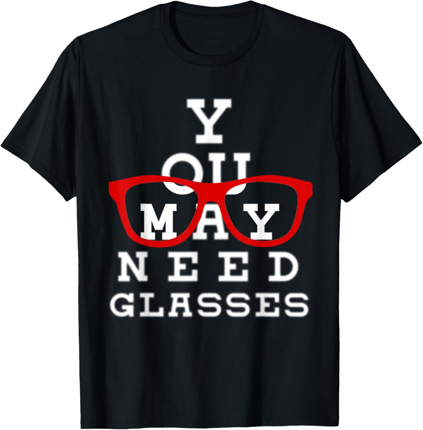 You May Need Glasses Eye Chart - Funny Optometry Shirt Gift T-Shirt ...