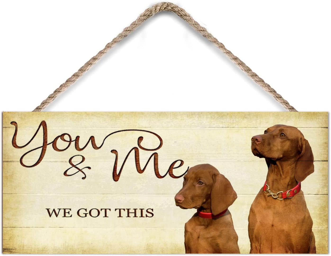 You and Me We Got It Dog Rectangle Wooden Hanging Sign Funny Animal ...