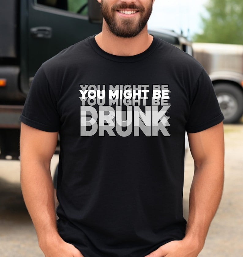 You Might Be Drunk T-Shirt, Funny Drunk Text Shirt, Party Drinking ...