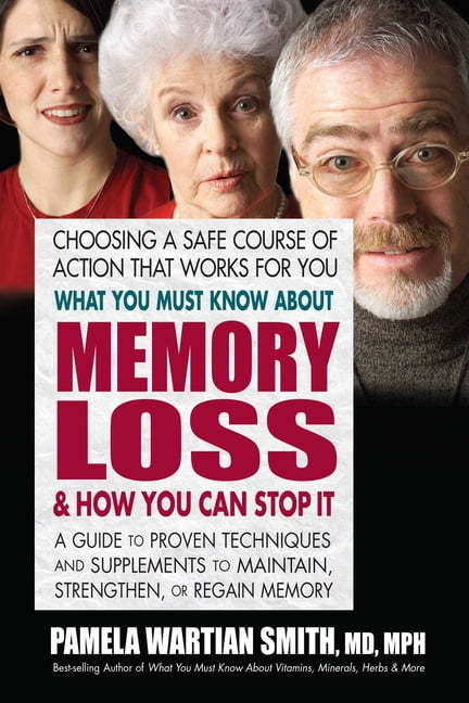 What You Must Know About Memory Loss & How You Can Stop It: A Guide to ...