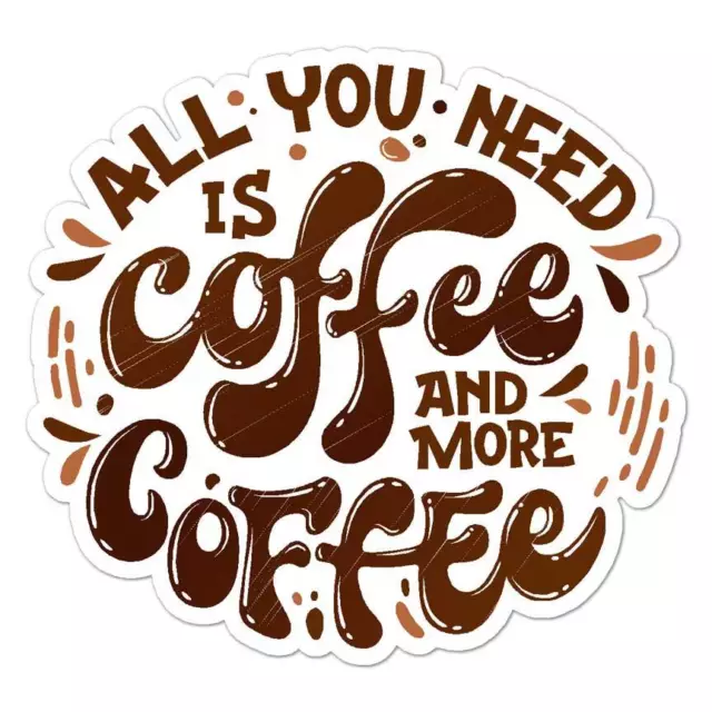 You Need Coffee Sticker Indoor Outdoor Phone Decal Water Bottle ...