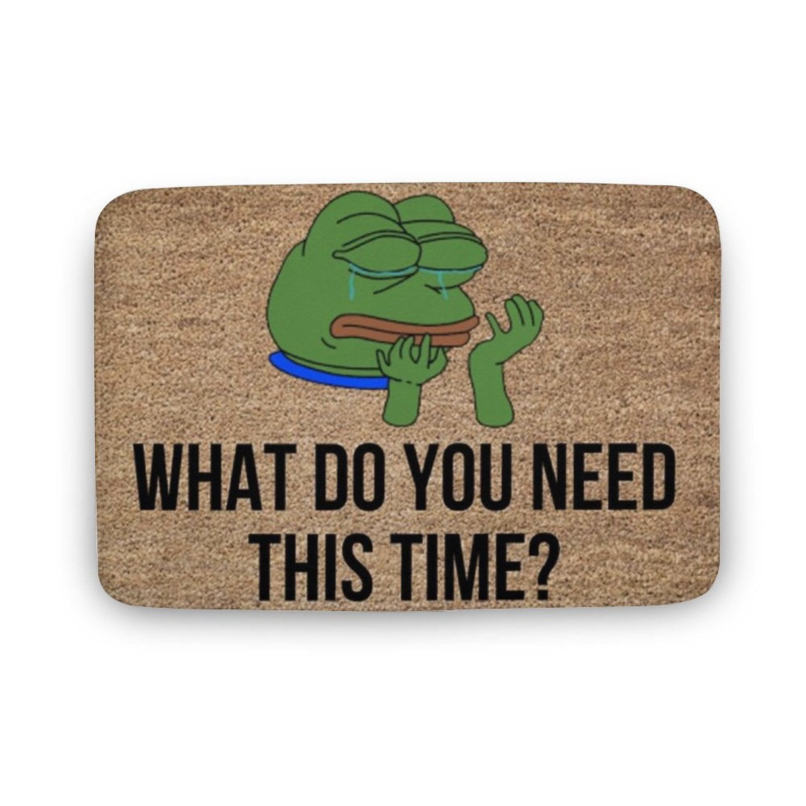 What Do You Need This Time Welcome Mat, Meme Doormat, Funny Doormat ...