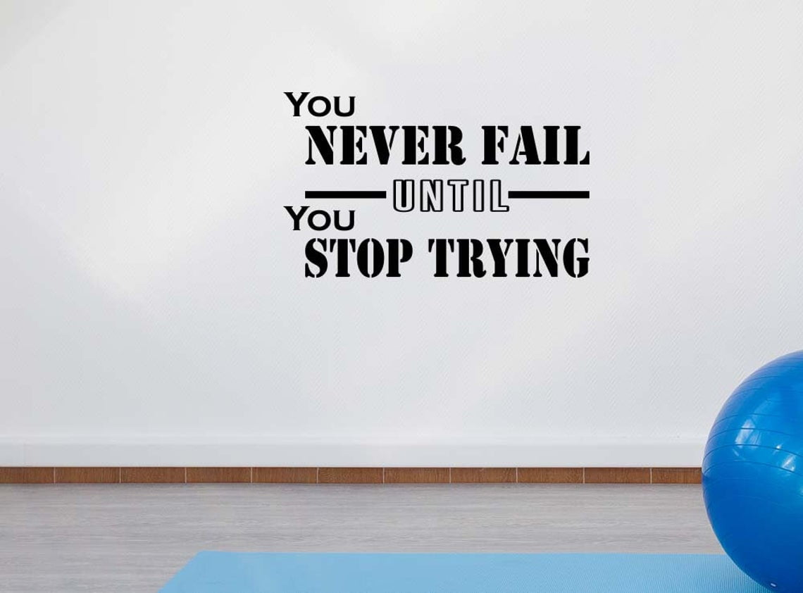 You Never Fail Until You Stop Trying 23 X 14 Vinyl Wall Quote Decal ...