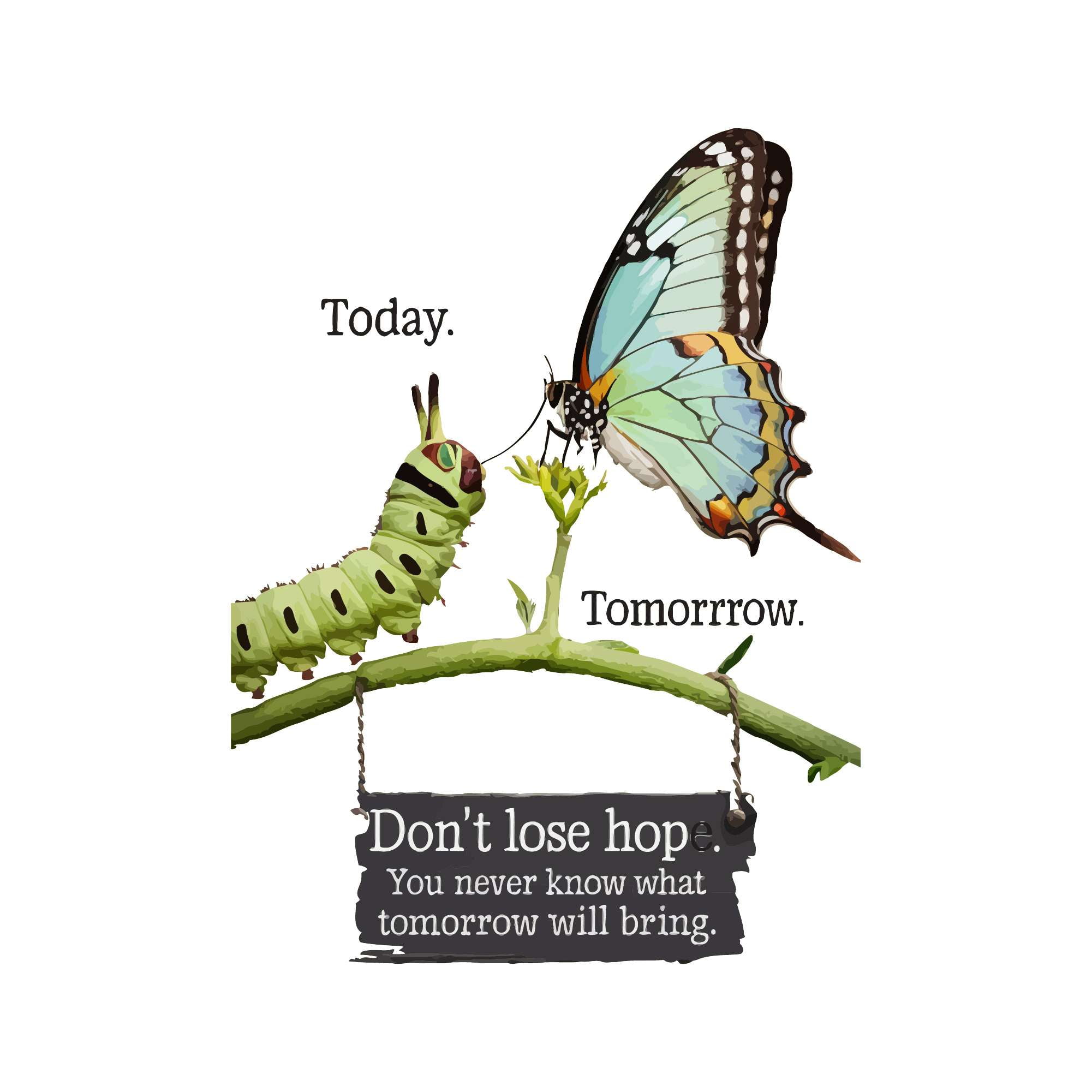 You Never Know What Tomorrow Will Bring Don't lose Hope Positive Life ...