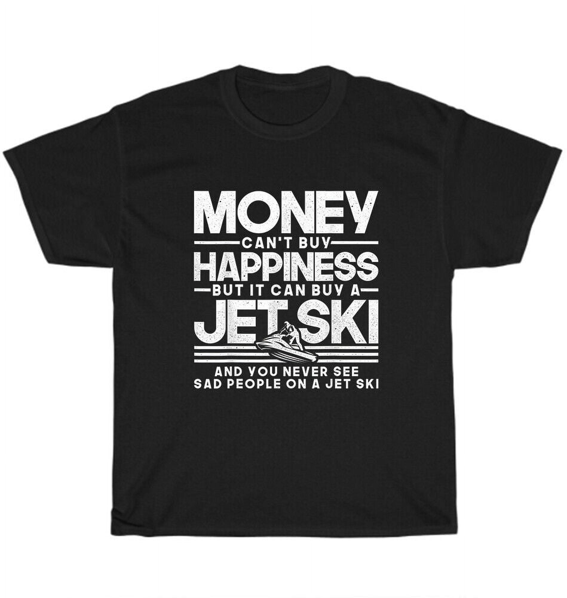 You Never See Sad People On A Jet-Ski Happiness Water Sports T-Shirt ...