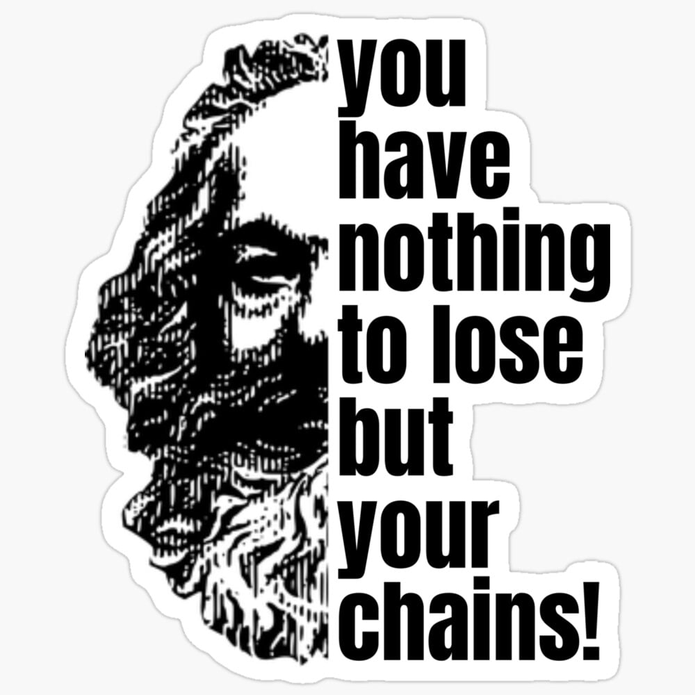 You Have Nothing To Lose But Your Chains Marx Quote Stickerphone Decal ...