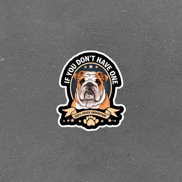 If You Don'T Have One You'Ll Never Understand Bulldog Stickerphone ...