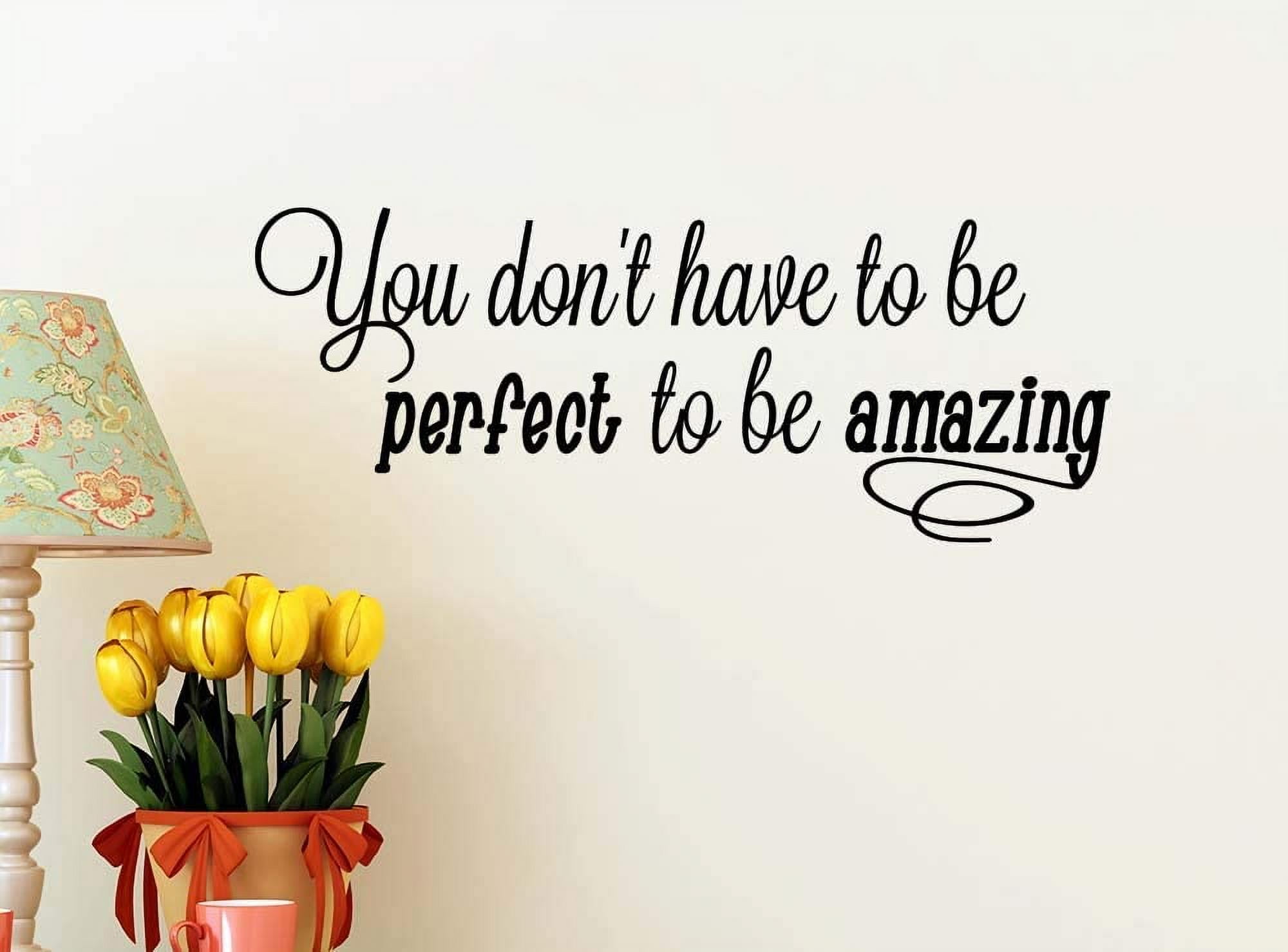 You Don't Have to be Perfect to be Amazing 23 X 9 Vinyl Wall Quote ...