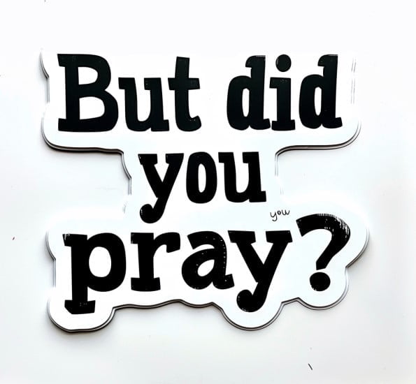 But Did You Pray? Faith-Inspired Car Decal, Motivational Christian ...