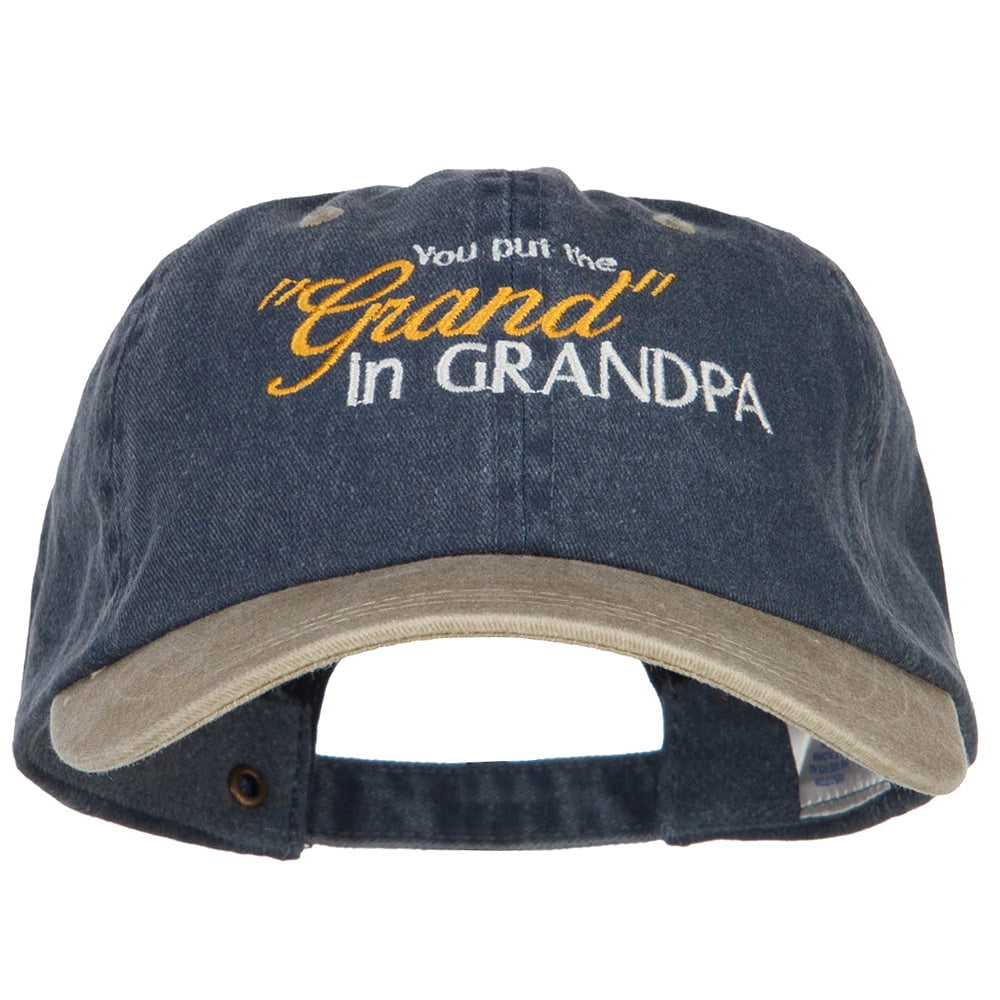 You Put the Grand in Grandpa Embroidered Wash Cap - Navy Khaki OSFM ...