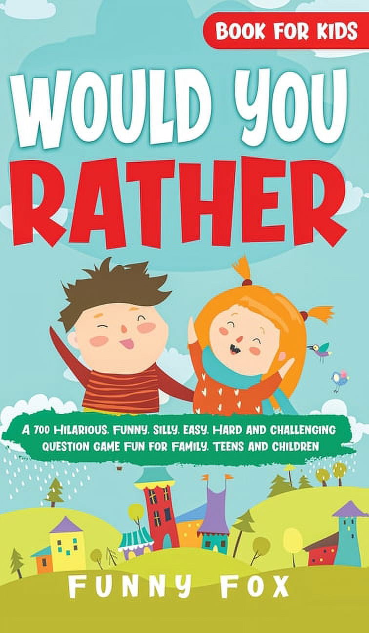 Would You Rather Book for Kids: A 700 Hilarious, Funny, Silly, Easy ...