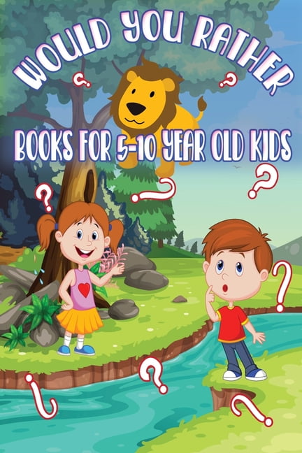 Would You Rather Books for 5 - 10 year old kids: The Book of Funny ...