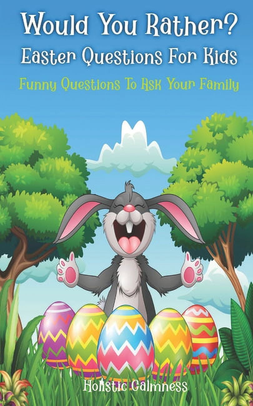Would You Rather? Easter Questions For Kids - Funny Questions To Ask ...