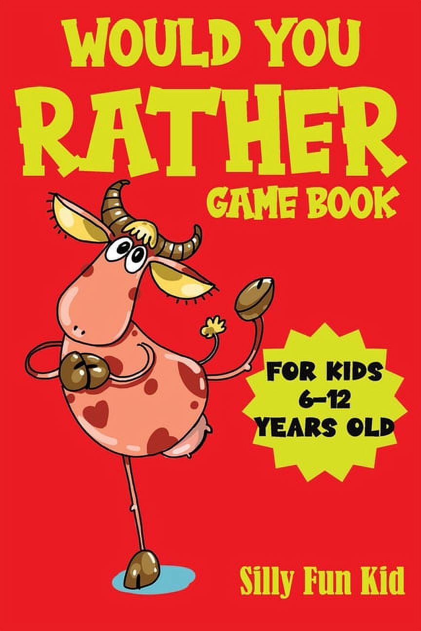 Would You Rather Game Book for Kids 6-12 Years Old : 200 Hilarious ...