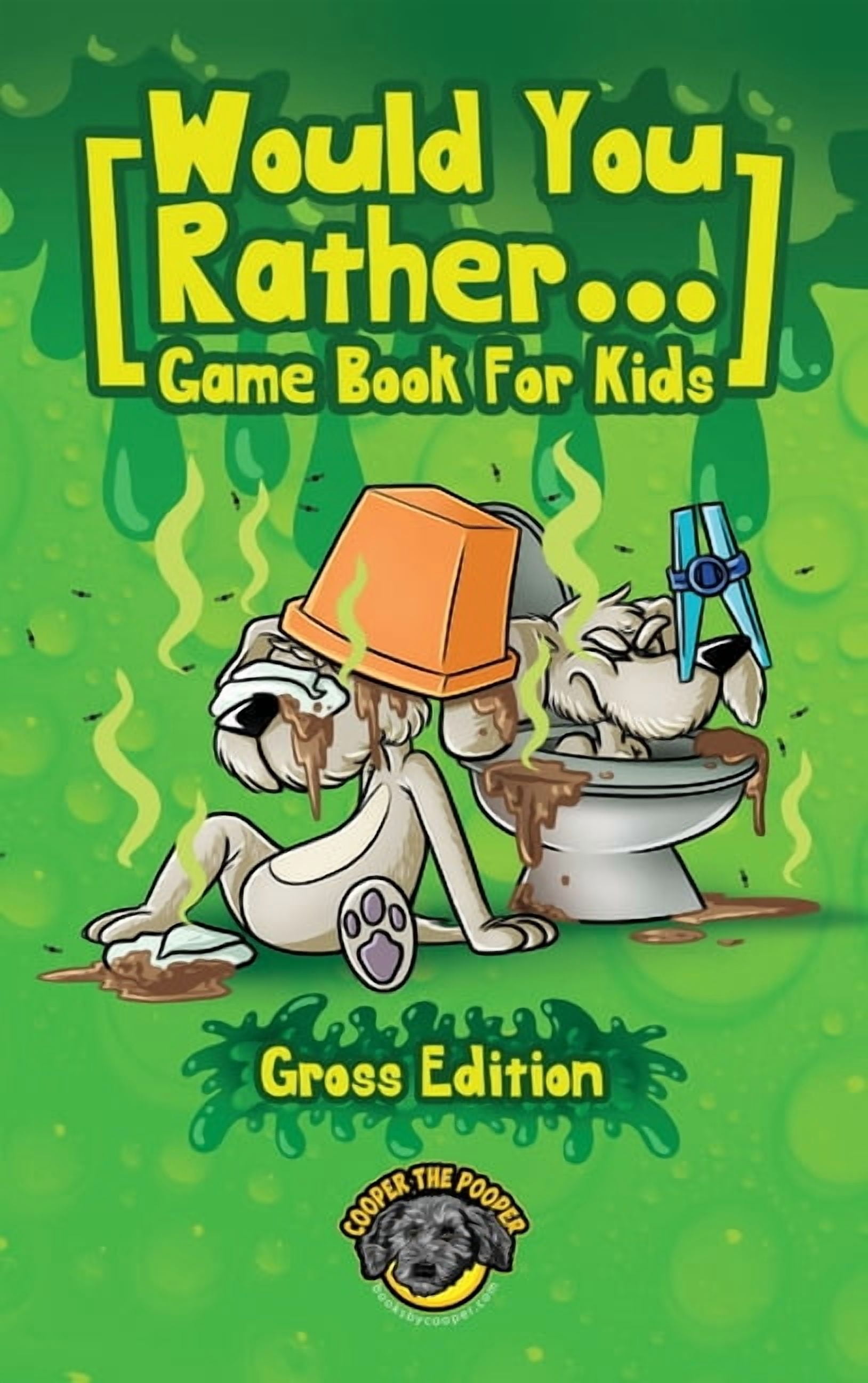 Would You Rather Game Book for Kids (Gross Edition): 200+ Totally Gross ...