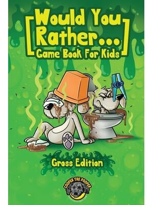 Would You Rather Game Book for Kids (Gross Edition) : 200+ Totally ...