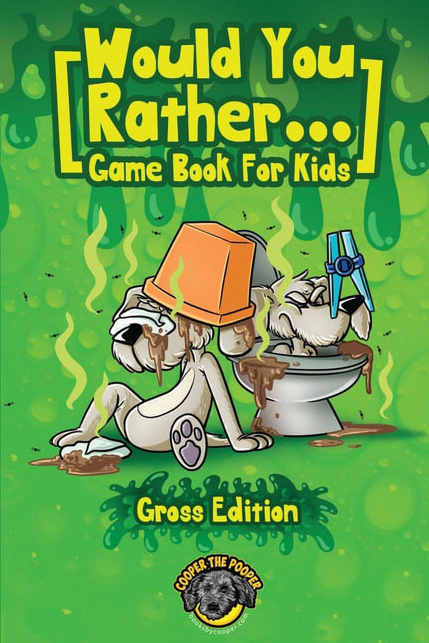 Would You Rather Game Book for Kids (Gross Edition): 200+ Totally Gross ...
