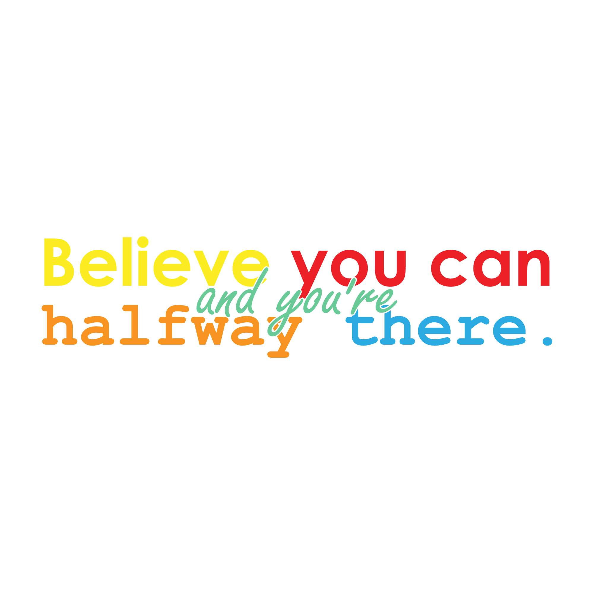 You'Re Half Way There Believe you can Inspirational Quote wall Decal ...