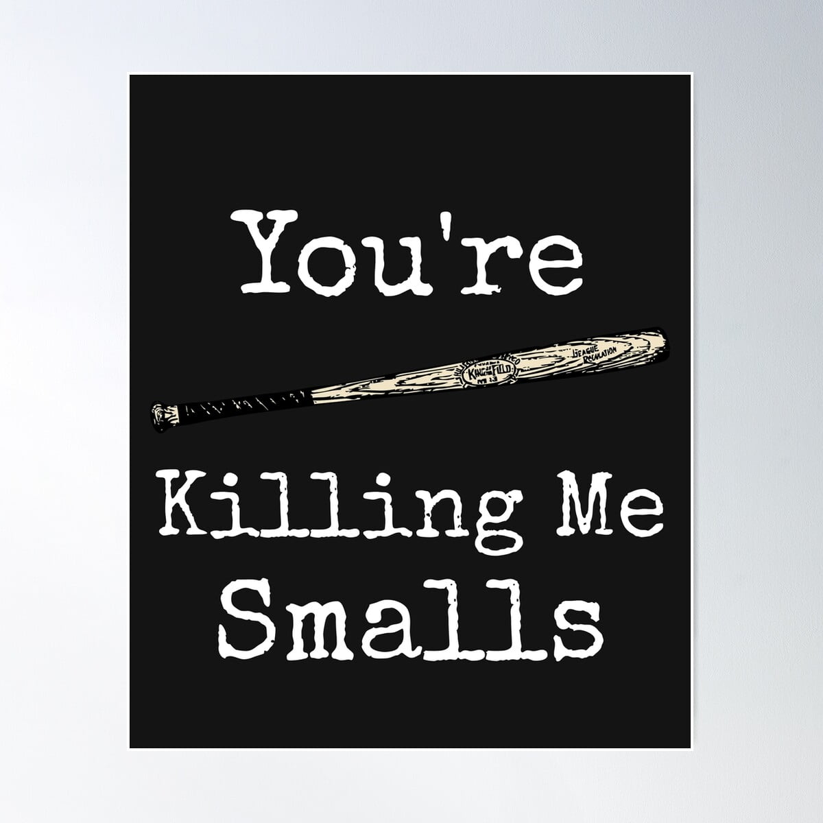 You'Re Killing Me Smalls Poster Wall Art, Modern Wall Decor For Living ...