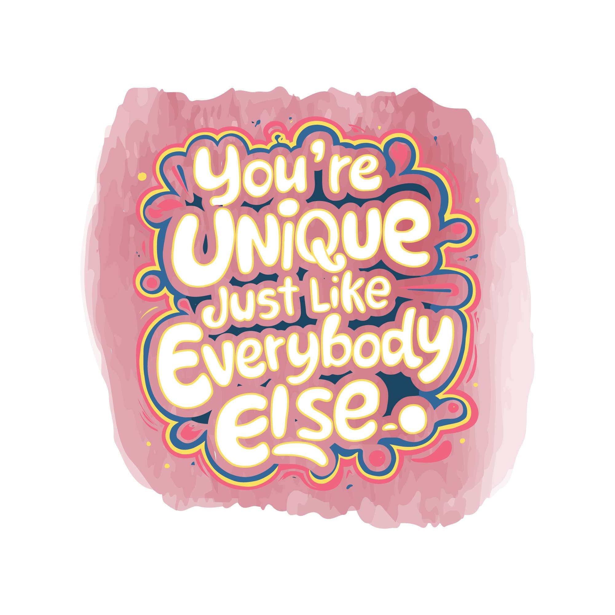 You'Re Unique Just Like Everybody Else Loved Devoted Exceptional ...