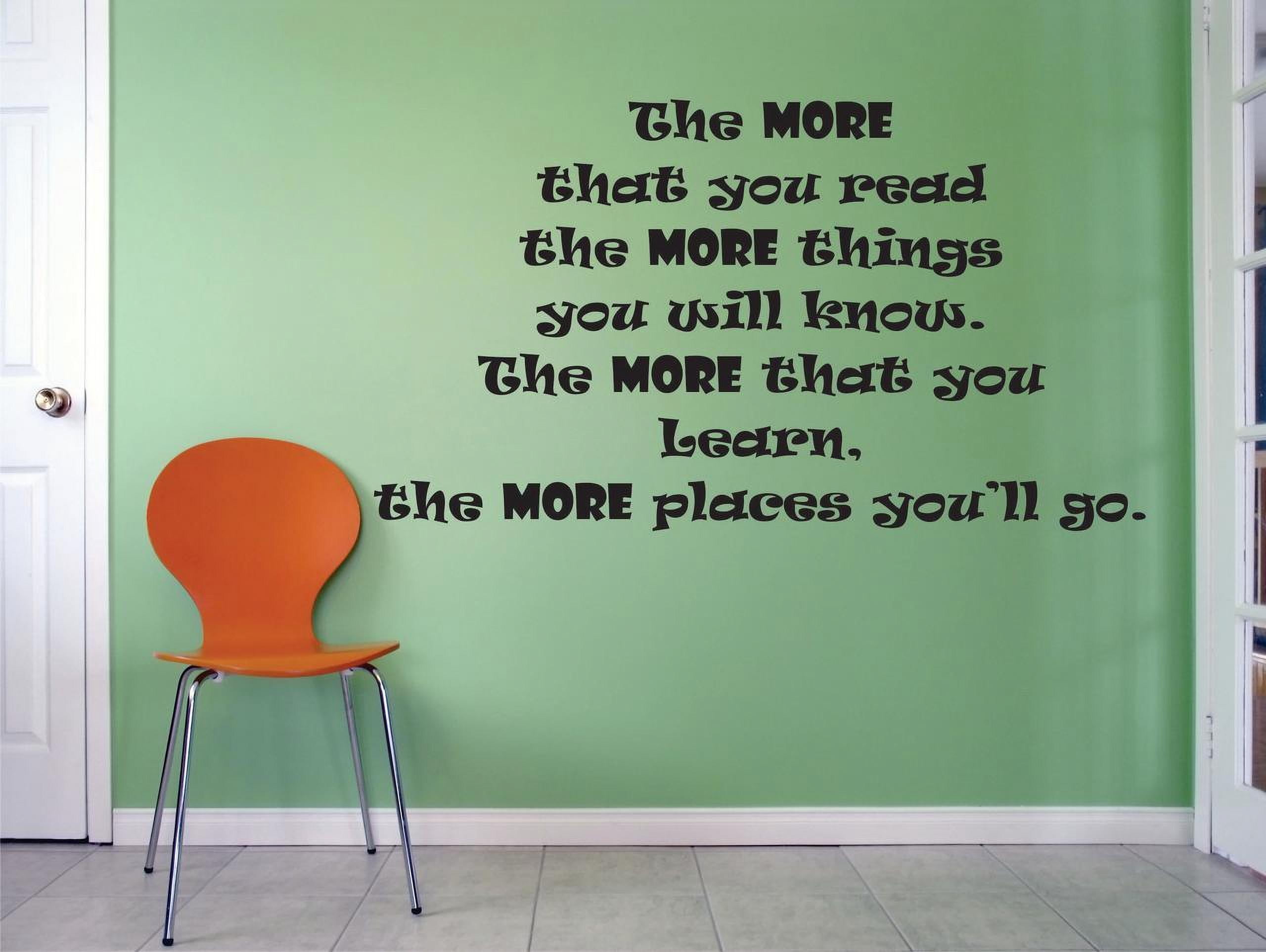 The More That You Read The More Things You Will Know. The More That You ...