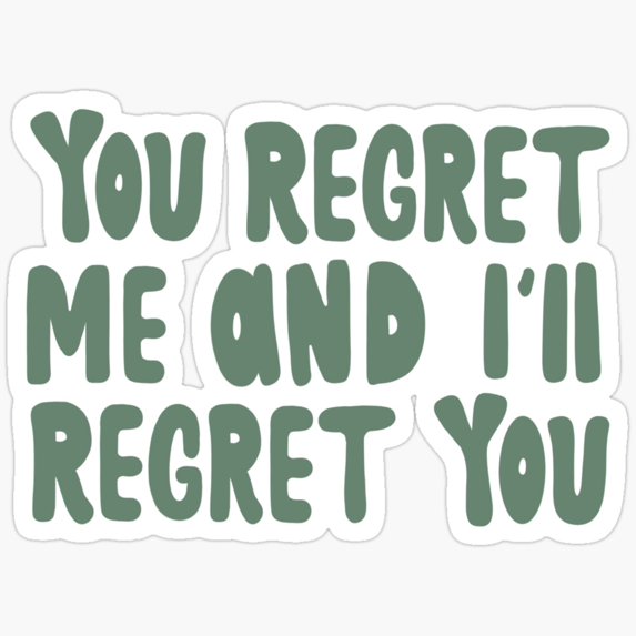 You Regret Me And Ill Regret You Sticker Phone Decal Water Bottle ...
