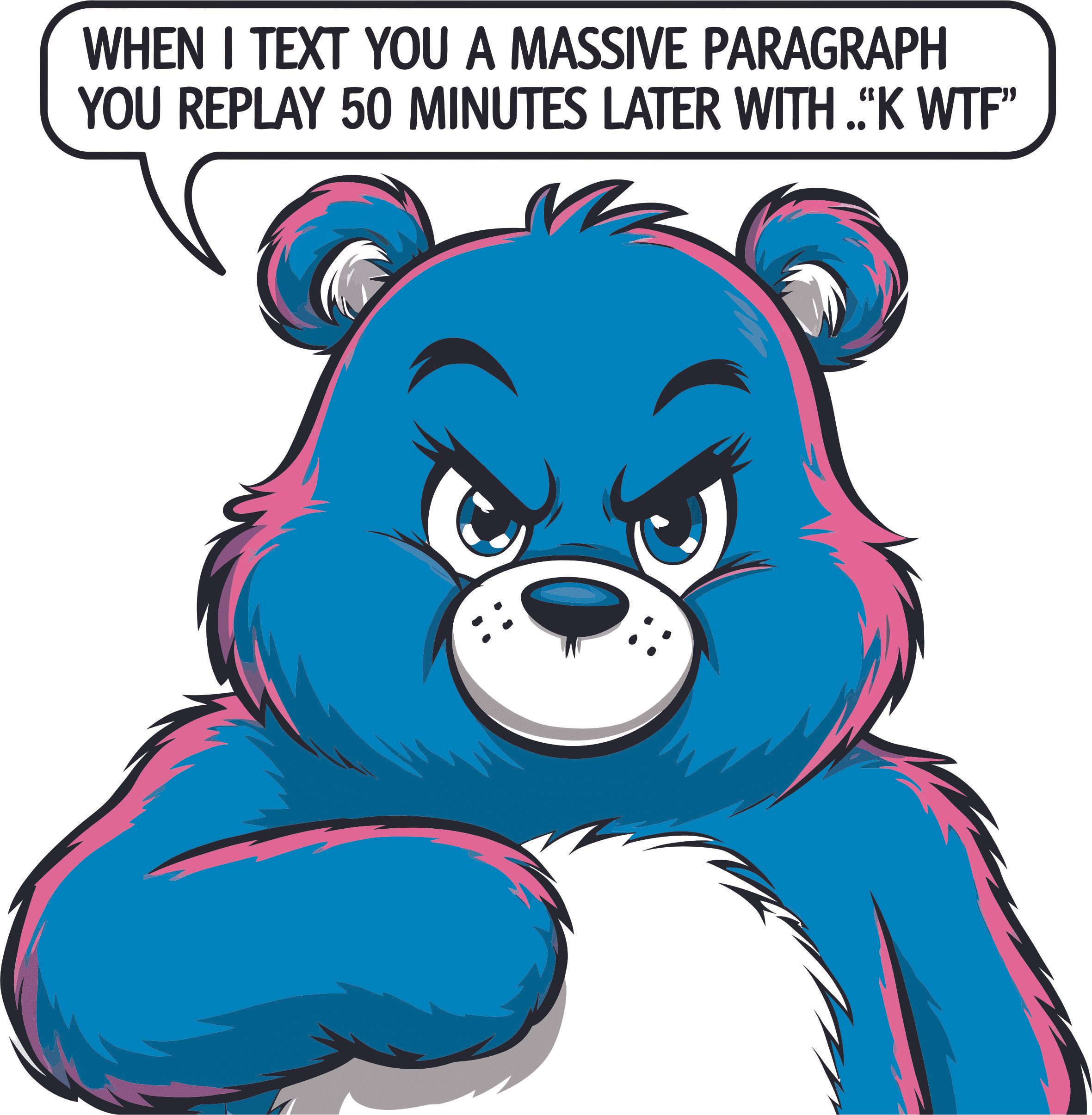 You Reply 50 Minutes Later With K Blue Bear Cartoon Character Funny ...